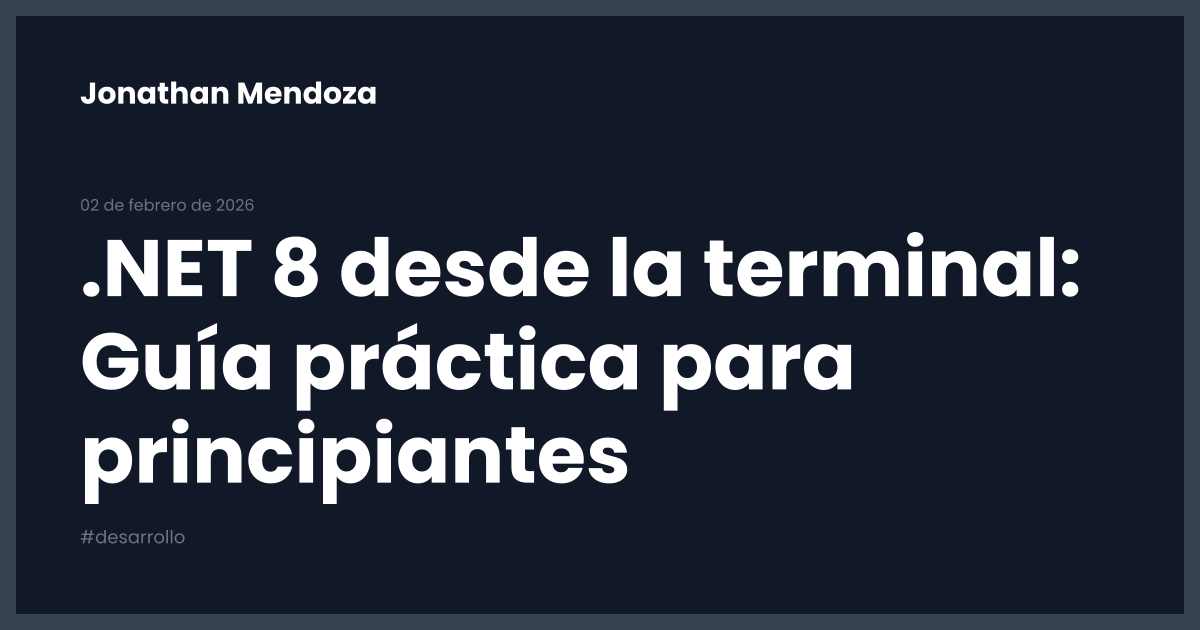 .NET 8 desde la terminal: Guía práctica para principiantes - Jonathan ...